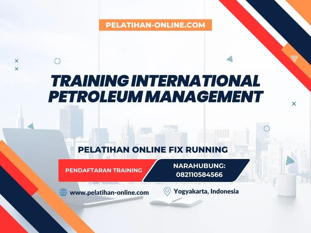 TRAINING INTERNATIONAL PETROLEUM MANAGEMENT | Pelatihan Online Terbaik dan Terlengkap