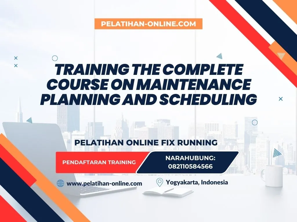 TRAINING THE COMPLETE COURSE ON MAINTENANCE PLANNING AND SCHEDULING | Pelatihan Online Terbaik ...